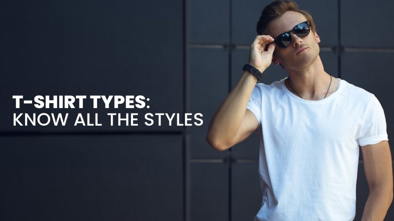 Types of t shirts: Know all the Styles from Classics to modern trends ...